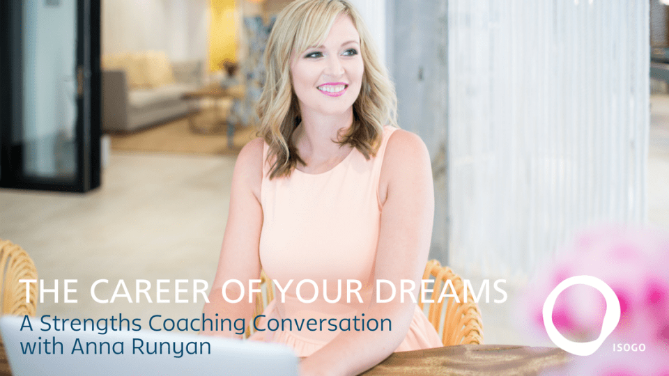 The Career of Your Dreams: A Strengths Coaching Conversation with Anna ...