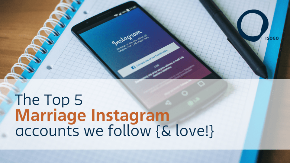 The Top 5 Marriage Instagram accounts we follow {& love!} - Isogo