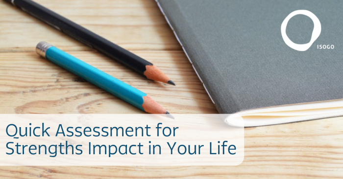Quick Assessment for Strengths Impact in Your Life - Isogo